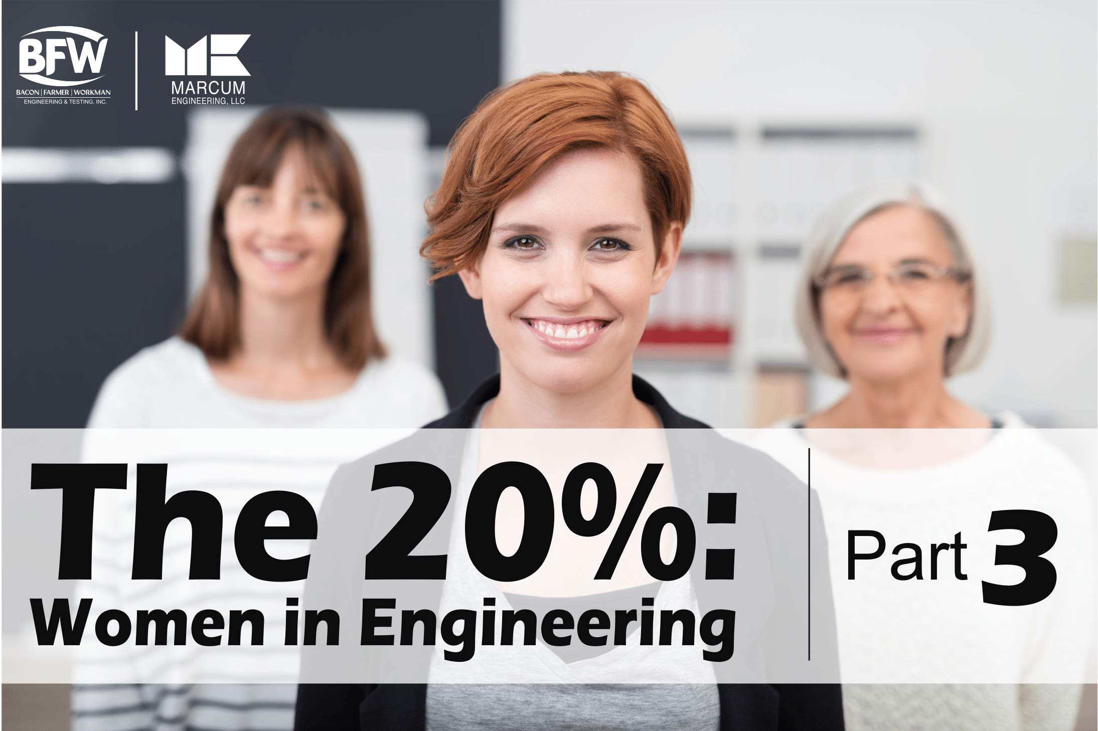The 20%: Women in Engineering Part 3 - BFW/Marcum