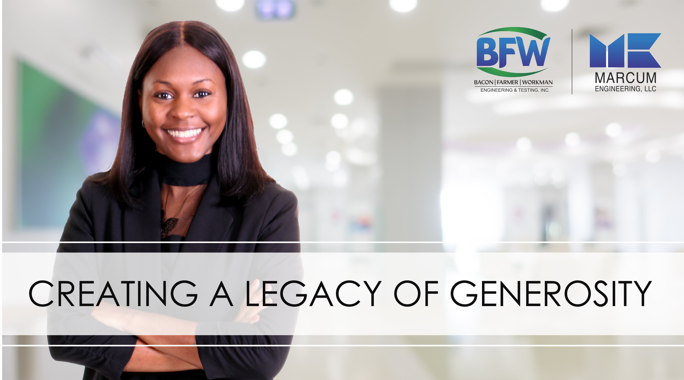 Creating a Legacy of Generosity - BFW Engineering & Testing, Inc.
